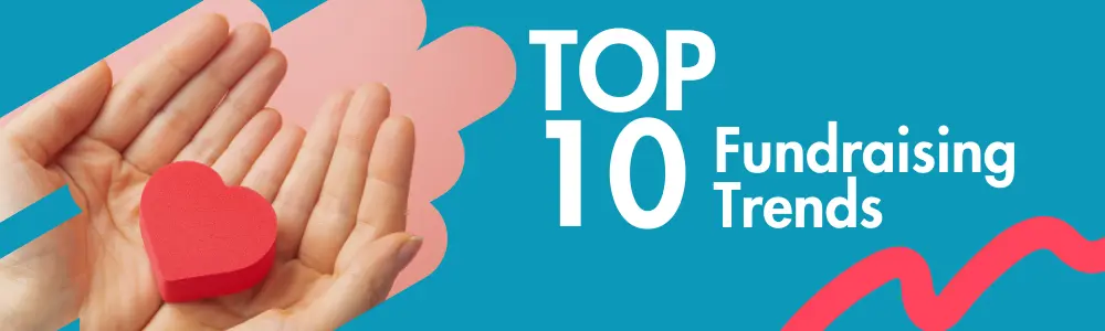 Top 10 Fundraising Trends in 2025: Smart Strategies for Non-Profit Suc